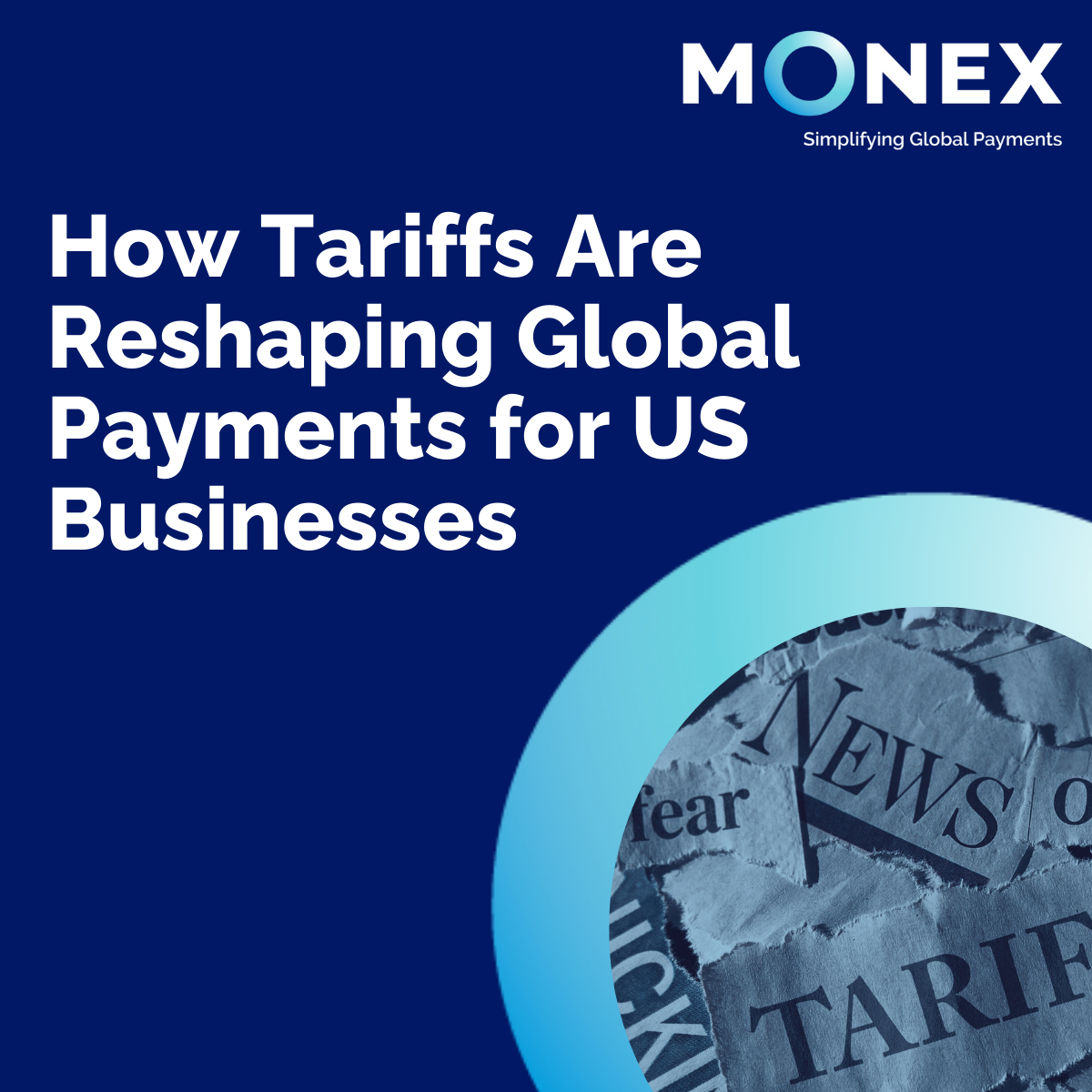 How Tariffs Impact Global Payments and Cost Strategies - Monex USA